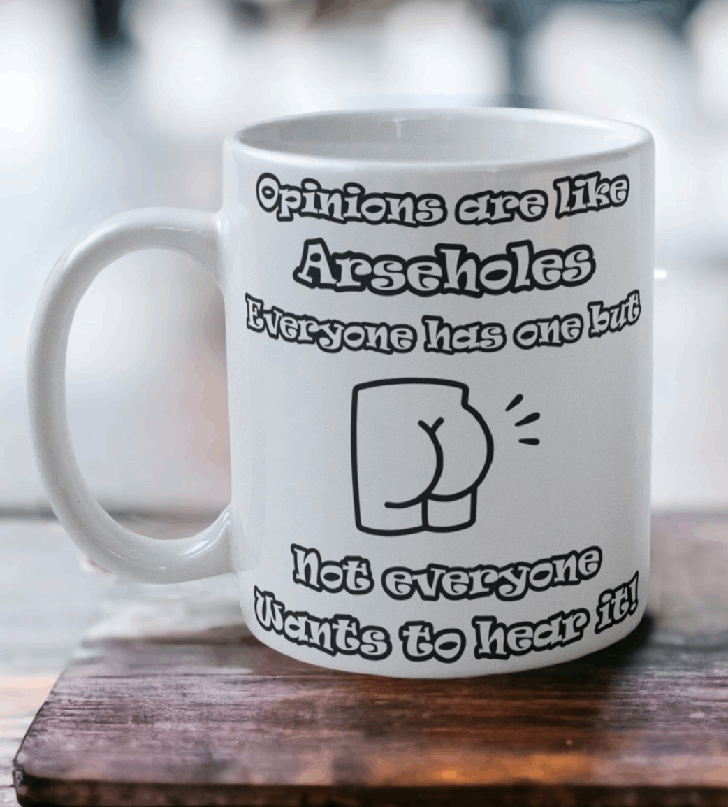 Rude 'Opinions are like A-holes' - Adult Humour Design Mug – Laser ...